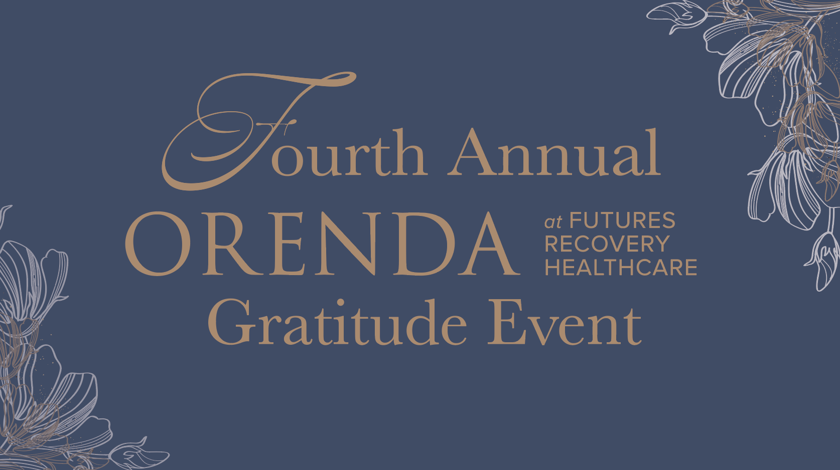 4th Annual Orenda Gratitude Event for Alumni - Futures Recovery Healthcare